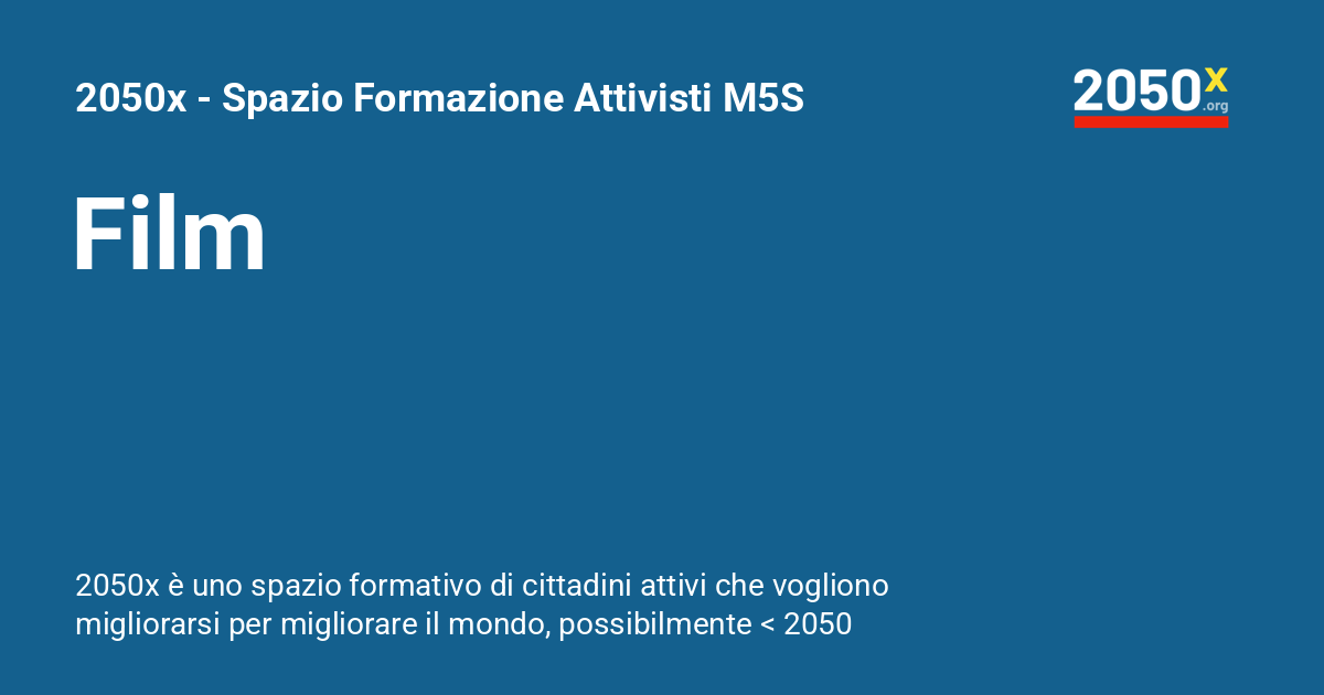 Film - 2050x - Spazio Formazione Attivisti M5S